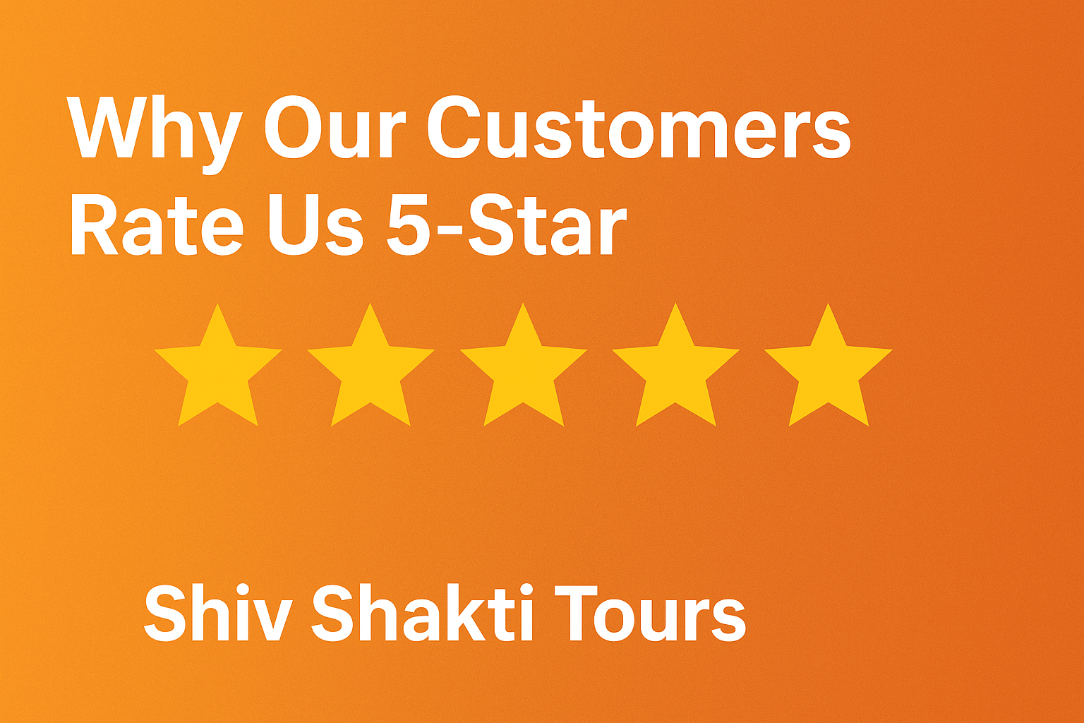Why Our Customers Rate Us 5-Star – The Shiv Shakti Tours & Travels ...